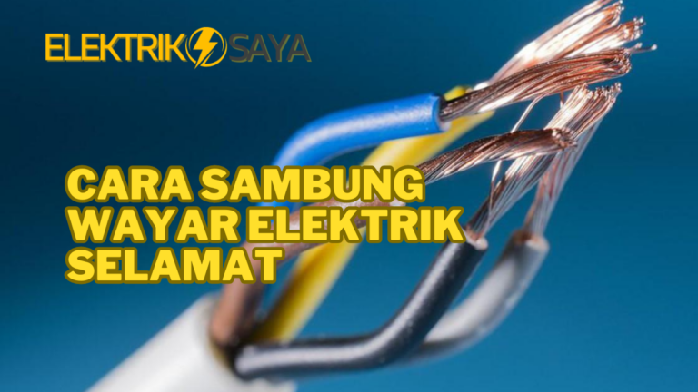 Terbaru! Cara Sambung Wayar Elektrik Selamat October 2025