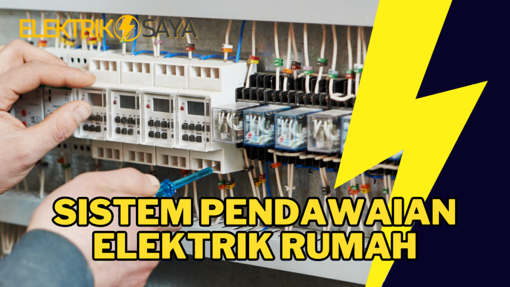 Panduan Sistem Pendawaian Elektrik di Rumah December 2025