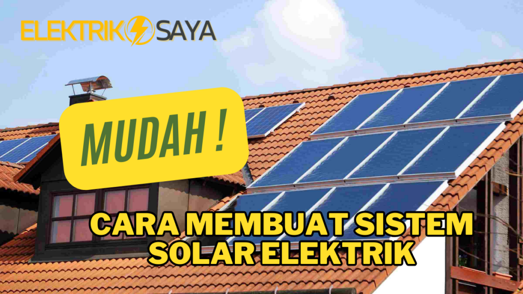 Mudah! Cara Membuat Sistem Solar Elektrik Terbaru August 2025